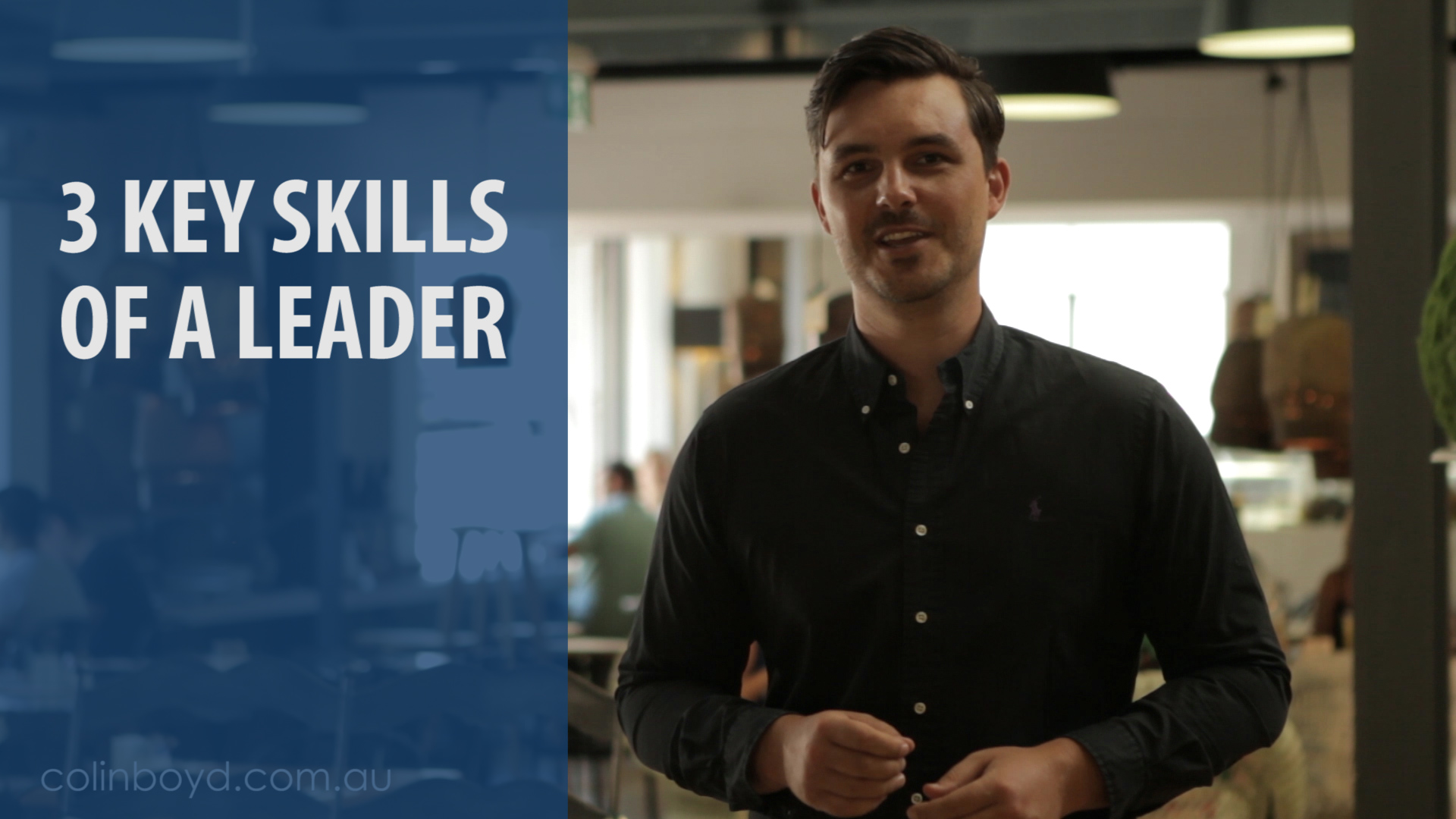 3 Key Skills of a Leader - Colin Boyd
