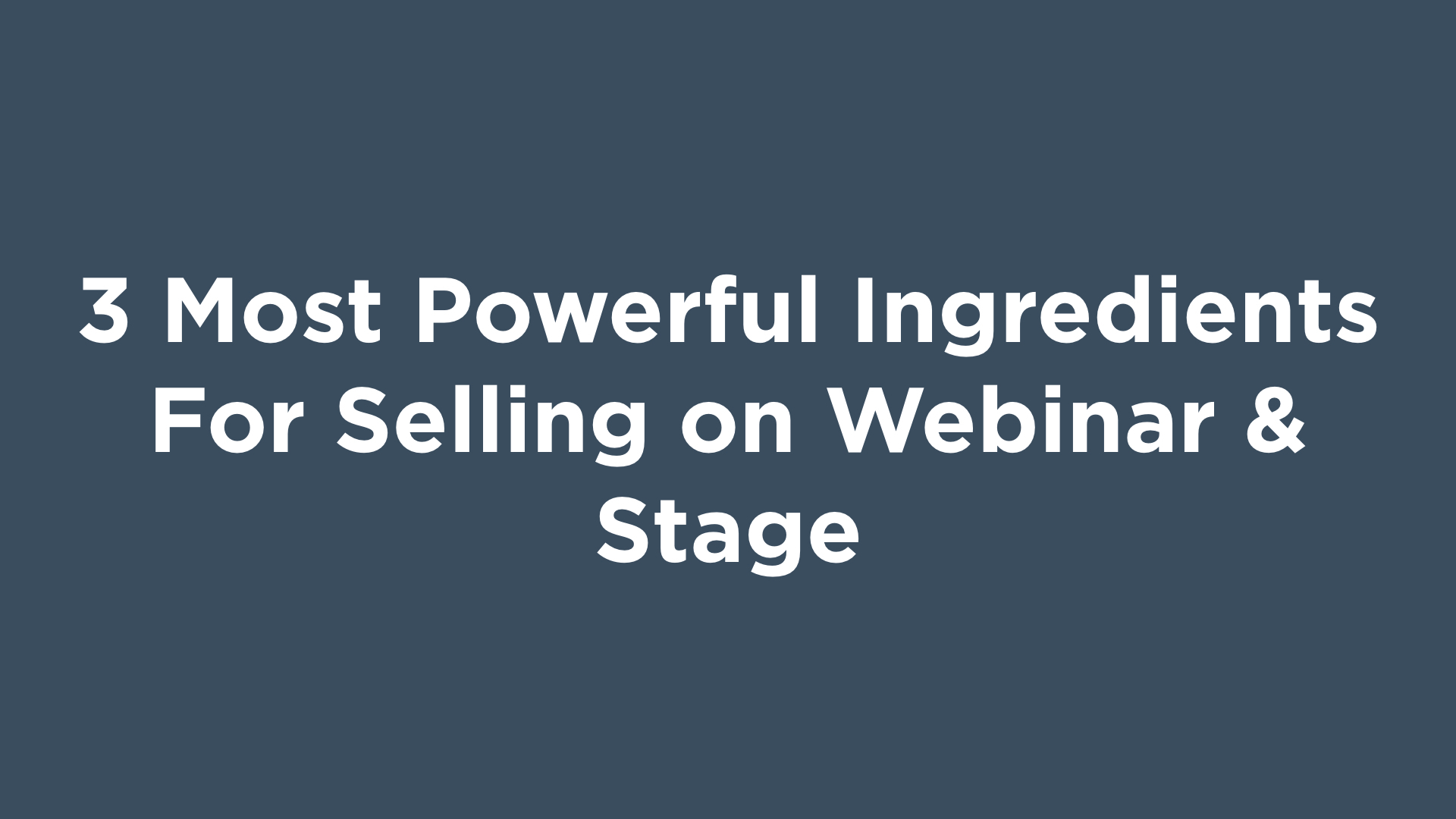 3 Most Powerful Ingredients For Selling on Webinar & Stage - Colin Boyd