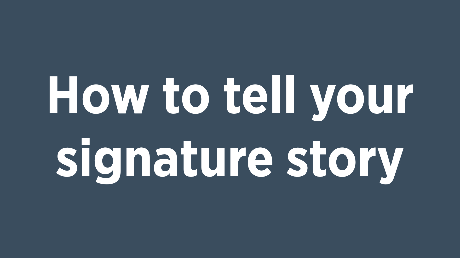 How to tell your signature story - Colin Boyd