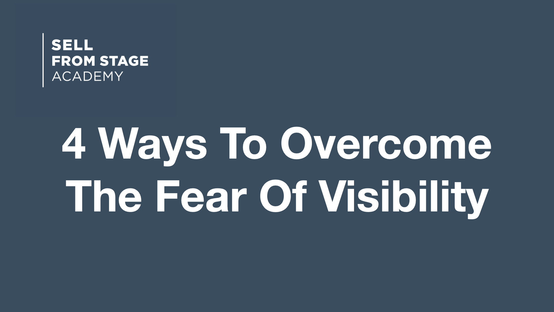 4 Ways To Overcome The Fear Of Visibility - Colin Boyd