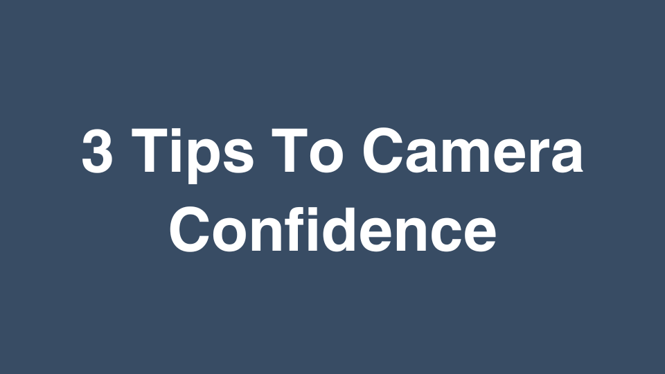 3 Tips To Camera Confidence - Colin Boyd