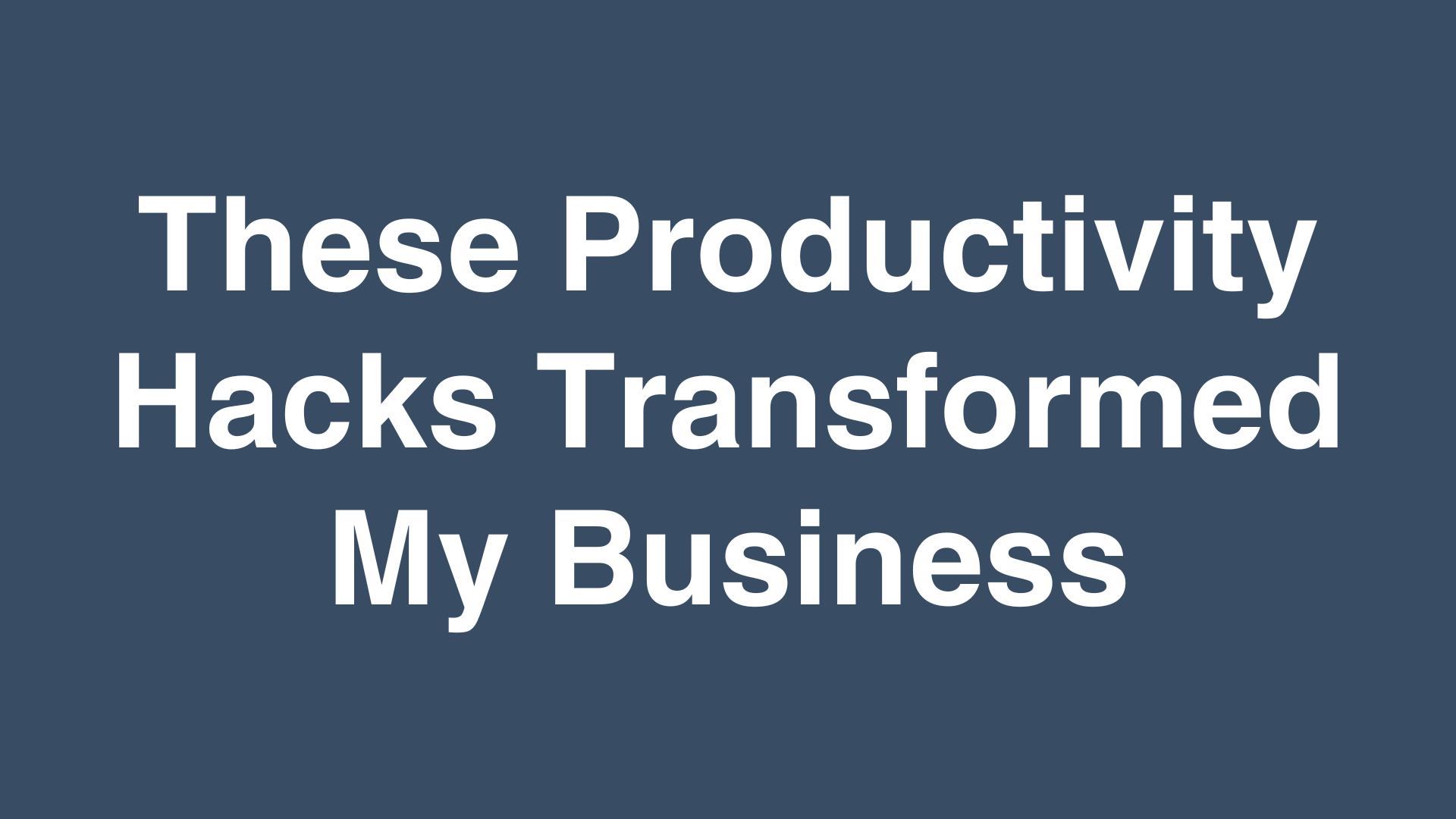 These Productivity Hacks Transformed My Business - Colin Boyd