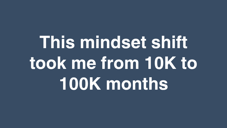 This mindset shift took me from 10K to 100K months - Colin Boyd